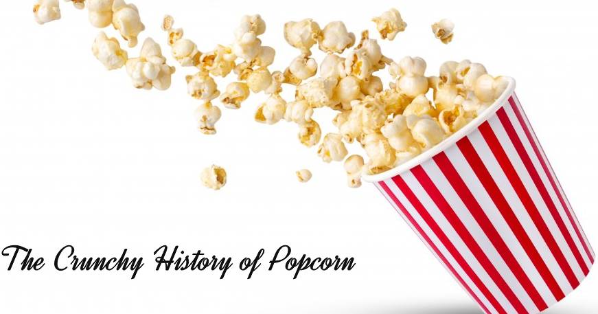 The Crunchy History of Popcorn - FoundersOF