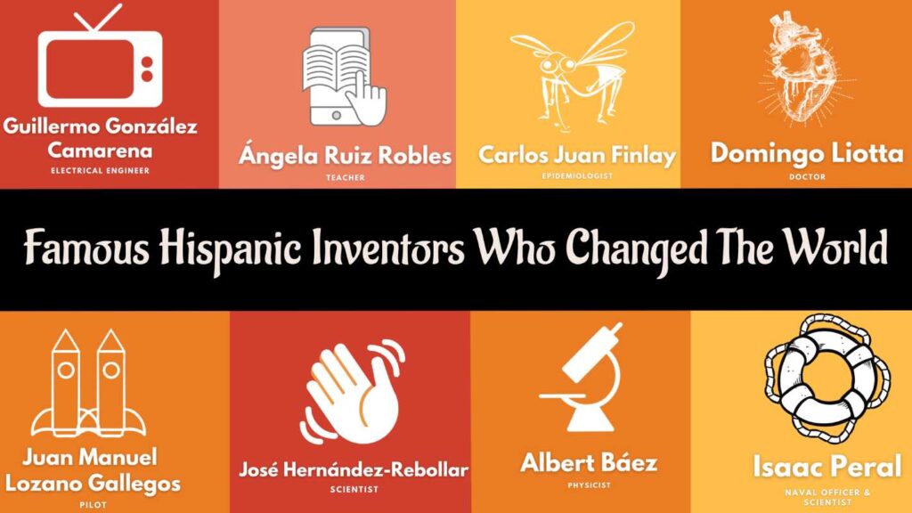 Famous Hispanic Inventors Who Changed The World - FoundersOF